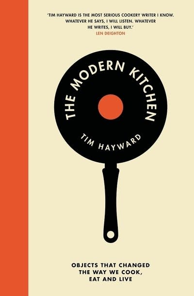 Excerpt from The Modern Kitchen by Tim Hayward | The Splendid Table