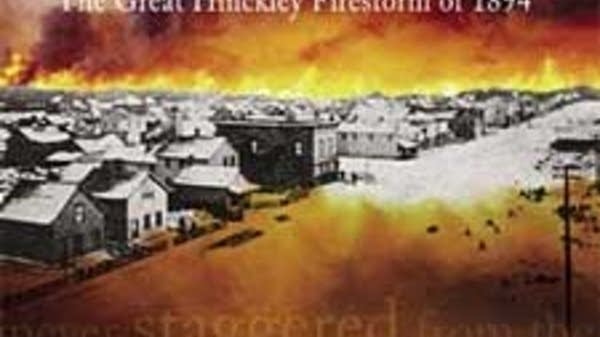 The Great Hinckley Firestorm story retold | MPR News