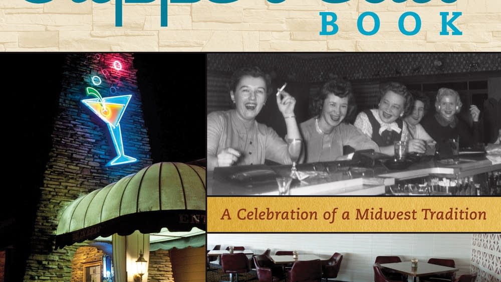 'The Supper Club Book' explores a Midwest tradition and its people ...