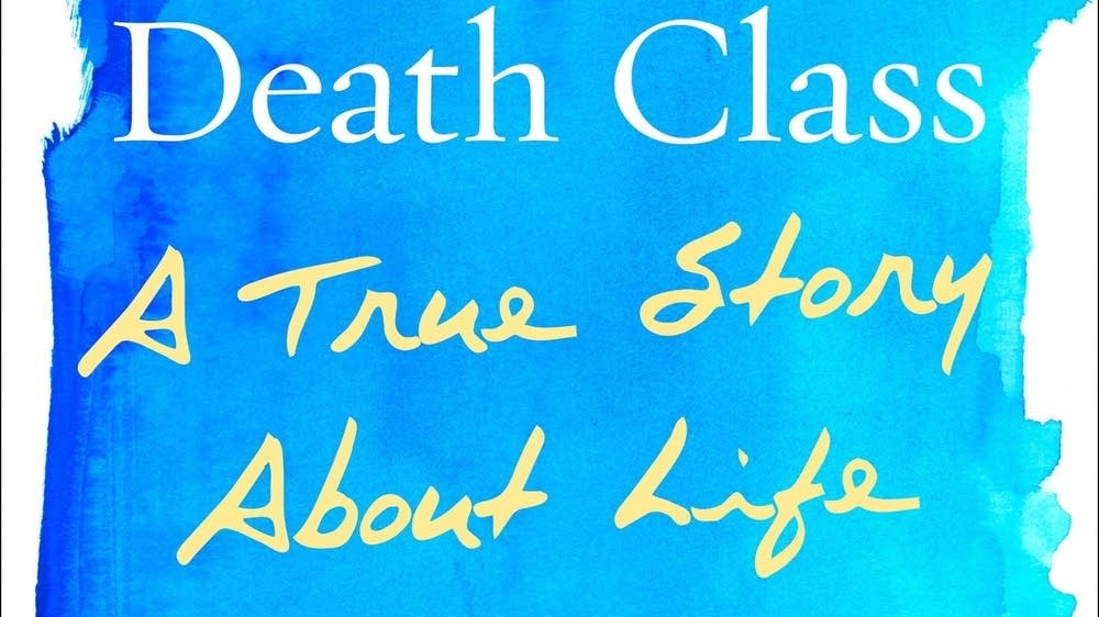 Class on death teaches students how to live | MPR News