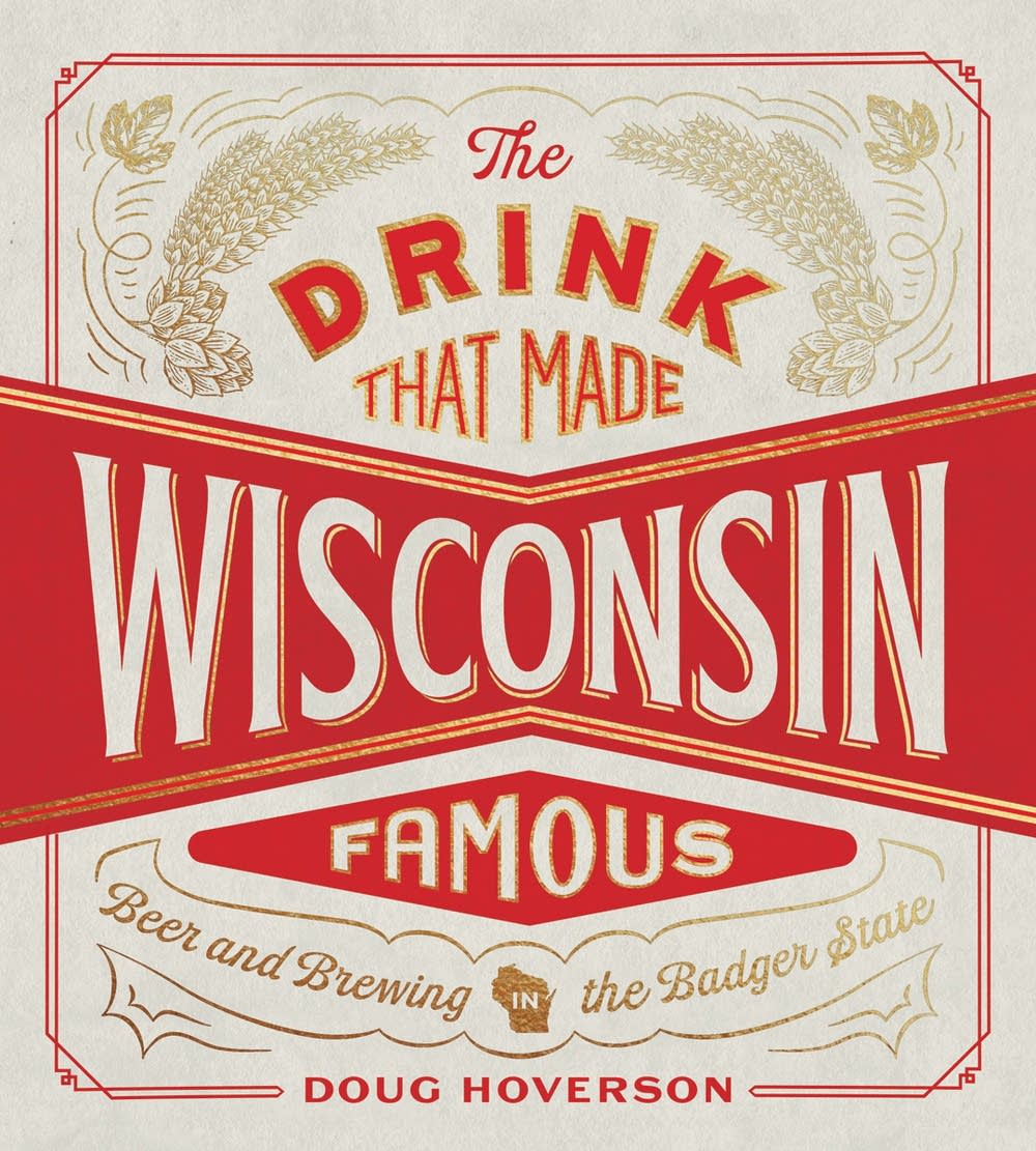 The history of Wisconsin's love affair with beer | MPR News