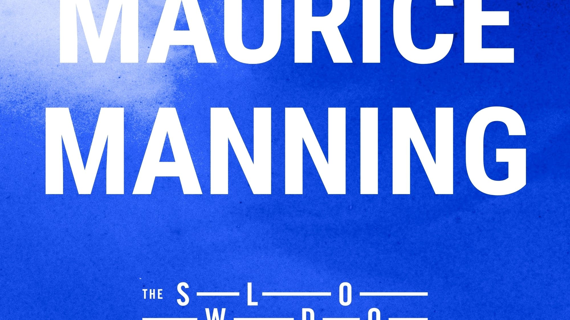 [encore] 1022: Two Shadows by Maurice Manning | The Slowdown