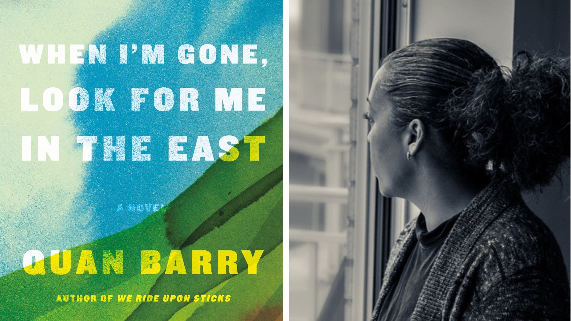 Quan Barry on her new novel, 'When I'm Gone, Look For Me in the East ...