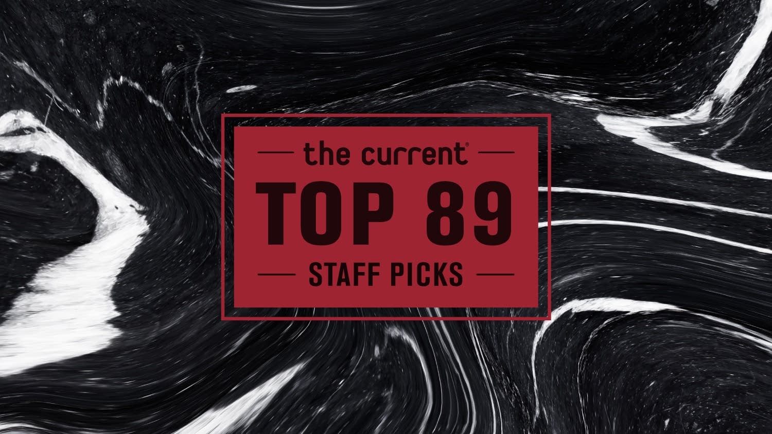 Top 89 of 2018: The Current Staff Picks