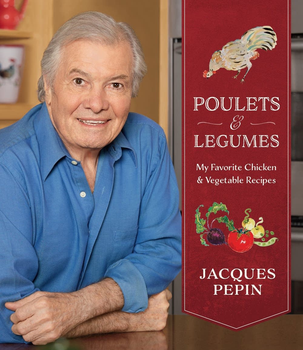Jacques Pépin on chicken: 'It has to be done right. Otherwise, there is ...