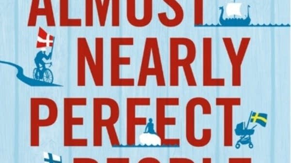 Scandinavians: An 'Almost Nearly Perfect People?' | MPR News