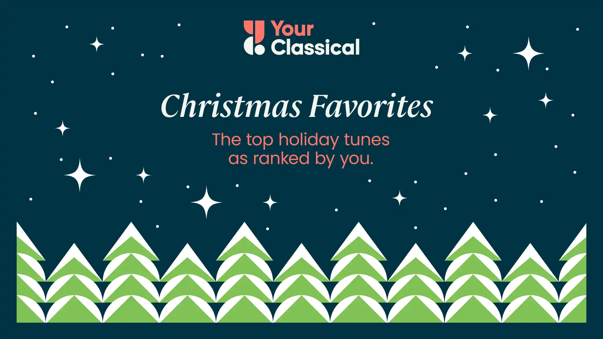 Listen to 'YourClassical Christmas Favorites,' as chosen by you