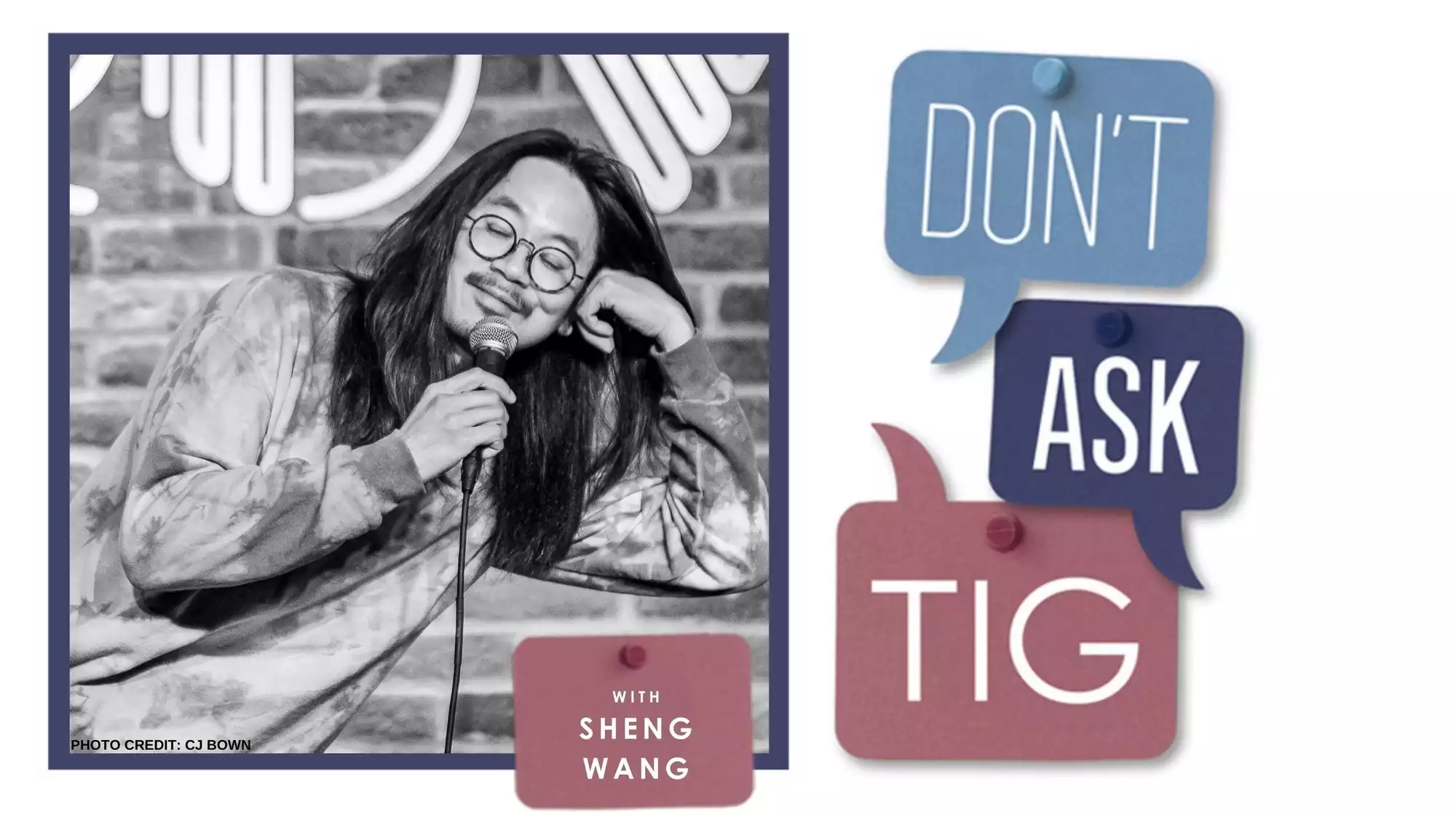 Sheng Wang | Don't Ask Tig