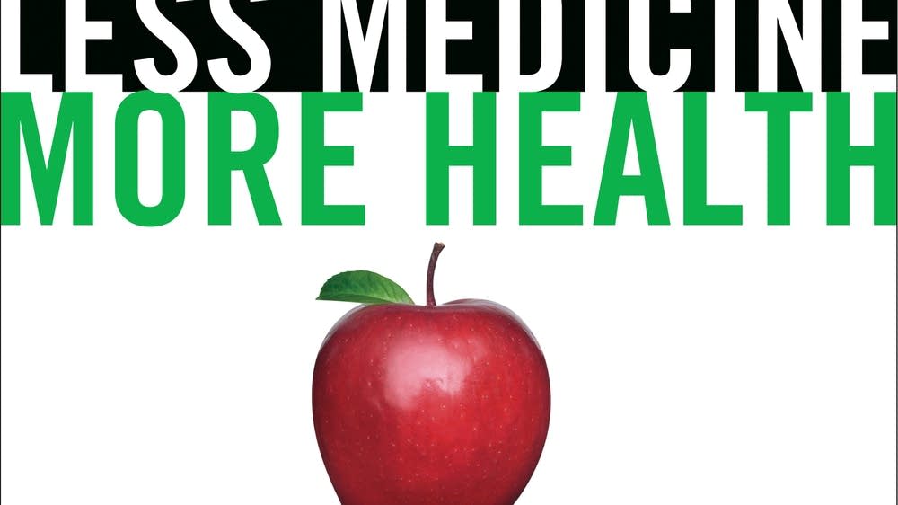 Why managing your health means less medicine, not more | MPR News