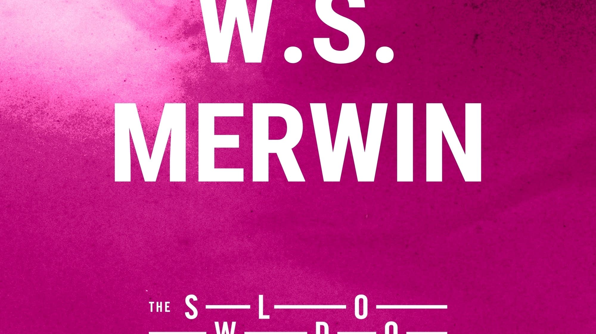 [encore] 278: Thanks by W.S. Merwin | The Slowdown