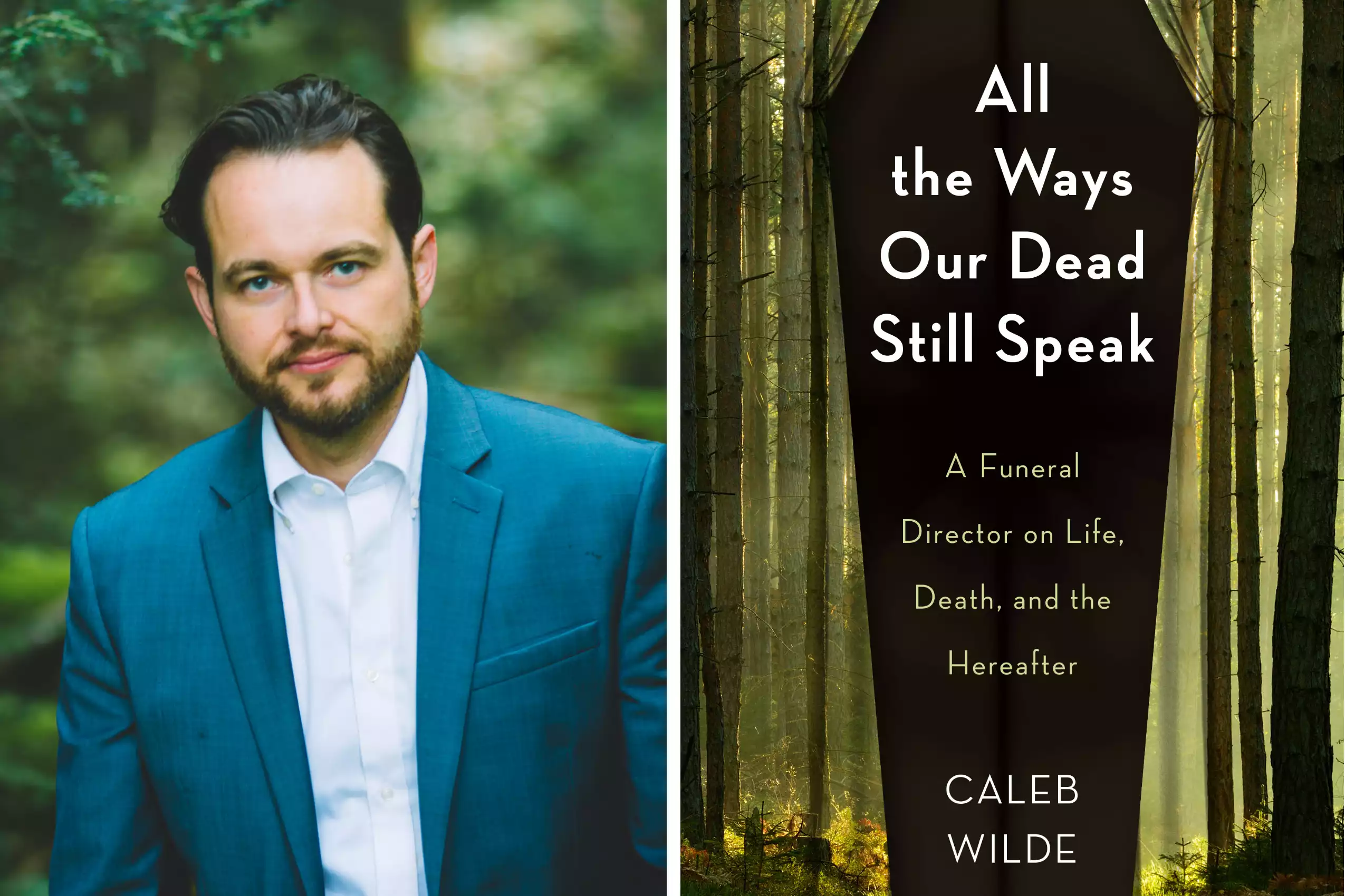 Funeral director Caleb Wilde on 'All the Ways Our Dead Still Speak ...