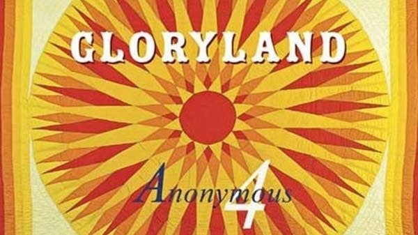 Anonymous 4 + 2="Gloryland" | MPR News