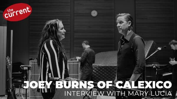 Calexico's Joey Burns on losing yourself in art, and writing 'El Mirador'